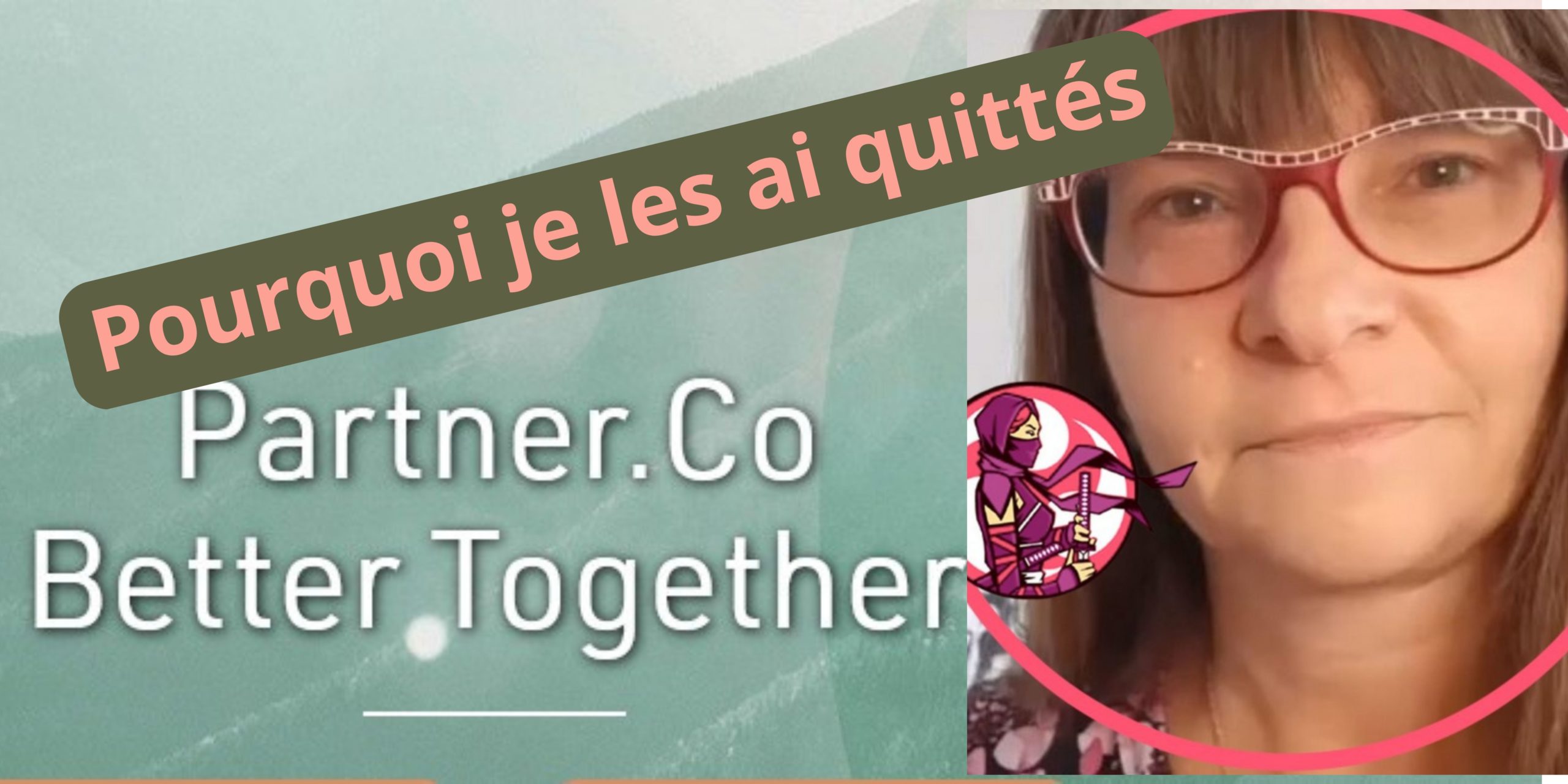 Partner.co, je suis partie - CREER SON BUSINESS SUR INTERNET